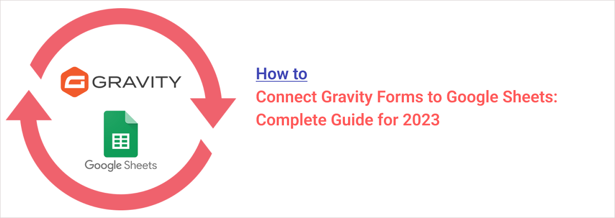 How to Connect Gravity Forms to Google Sheets: Complete Guide for 2023 ... How to Connect Gravity Forms to Google Sheets: Complete Guide for 2023 ...
