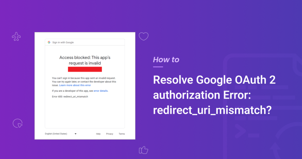 How to resolve Google OAuth 2 authorization Error: redirect_uri ... How to resolve Google OAuth 2 authorization Error: redirect_uri ...