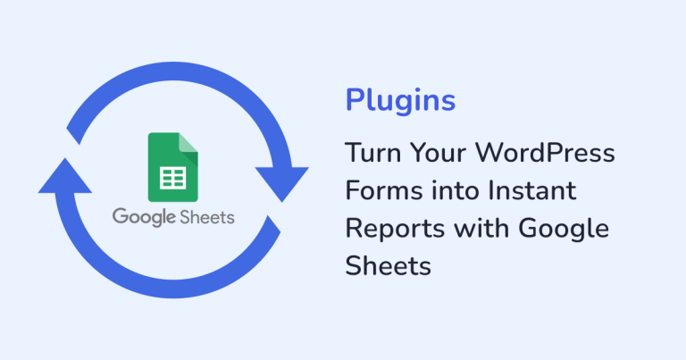 Turn Your WordPress Forms into Instant Reports with Google Sheets ...